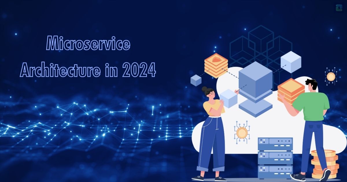 All You Need to Know about Microservices Architecture in 2024 | Leading IT Services & Software ...
